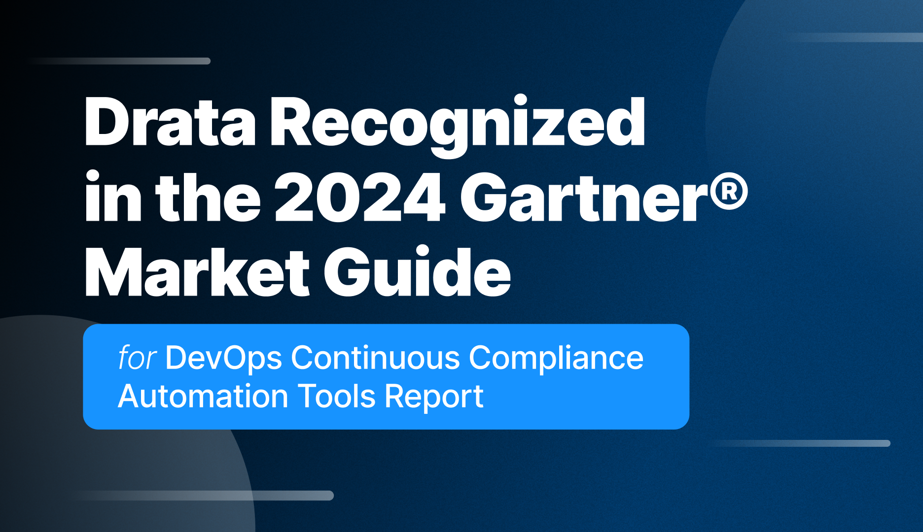 Drata Recognized in the 2024 Gartner® Market Guide for DevOps ...