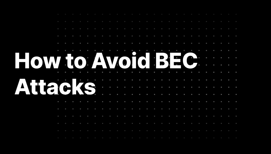 Bec Attacks on the Rise: Here's How To Avoid Them | Drata
